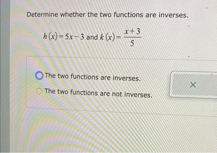 Solved Determine whether the two functions are inverses. x+3 | Chegg.com