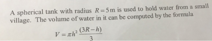 Solved A spherical tank with radius R=5m is used to hold | Chegg.com