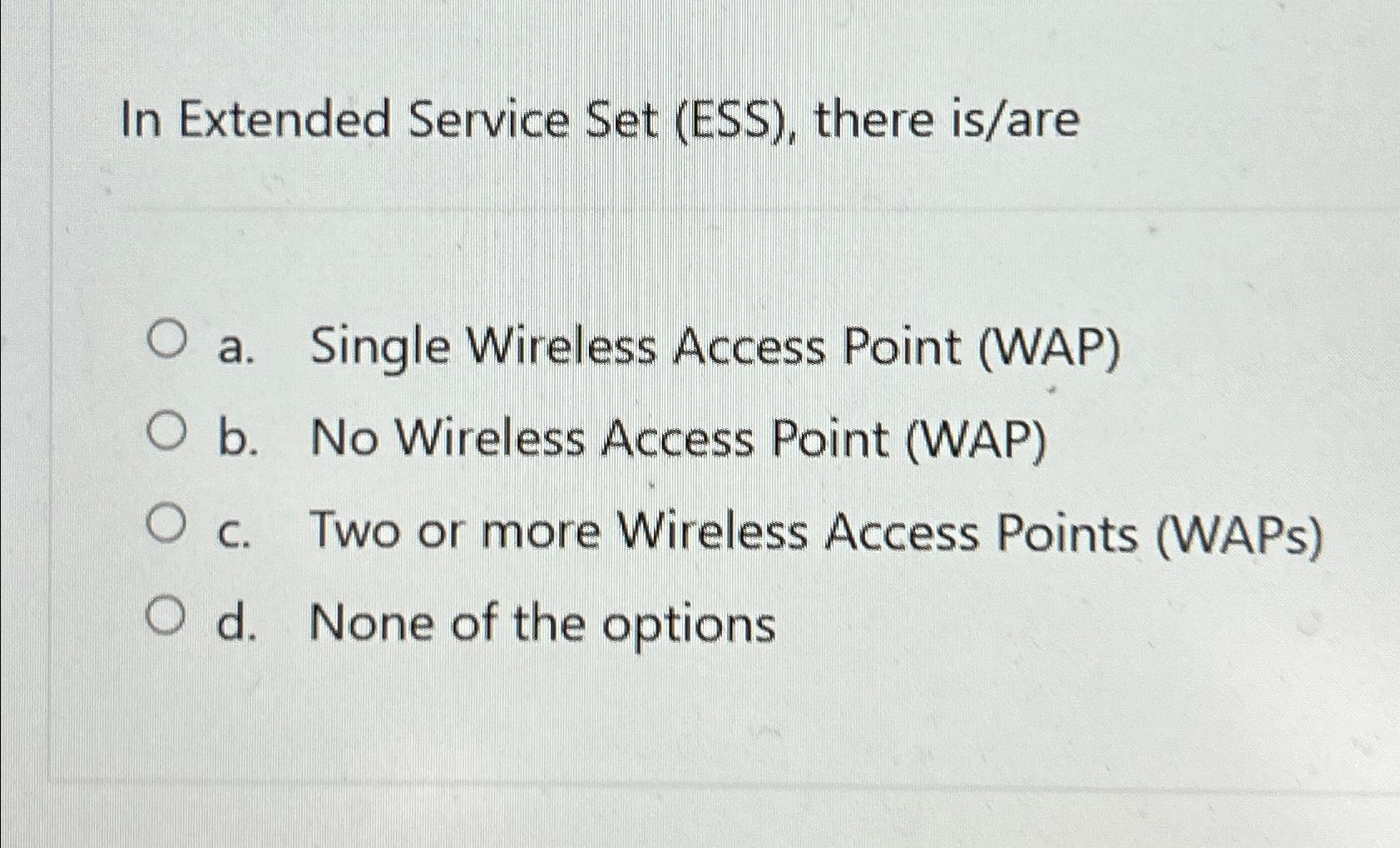 Solved In Extended Service Set (ESS), ﻿there is/area. | Chegg.com