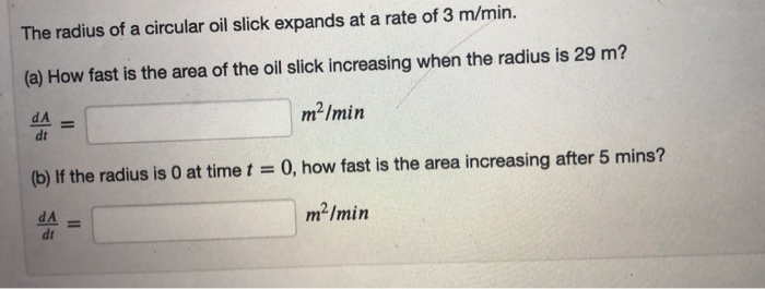 Solved The radius of a circular oil slick expands at a rate | Chegg.com