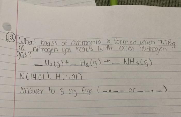 Solved ® What mass of ammonia is formed when 7.18g of | Chegg.com