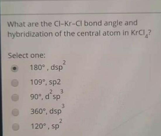Solved What are the Cl-Kr-Cl bond angle and hybridization of | Chegg.com