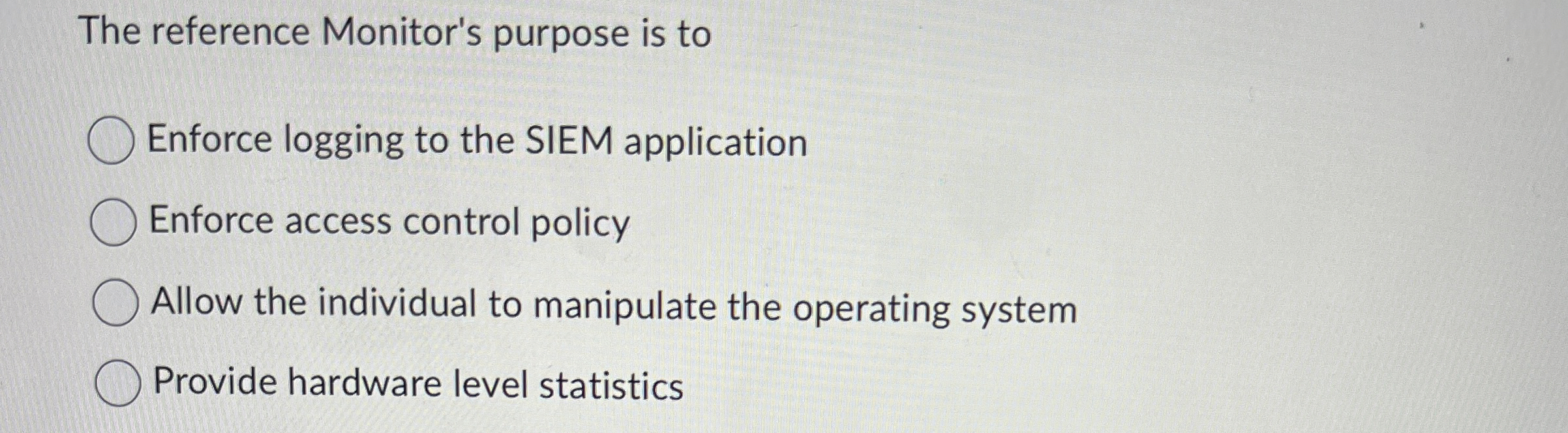 Solved The reference Monitor's purpose is toEnforce logging | Chegg.com