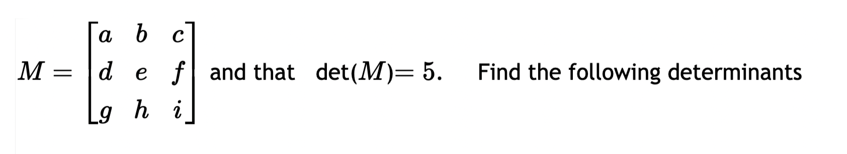 Solved M=[abcdefghi] ﻿and that det(M)=5., ﻿Find the | Chegg.com