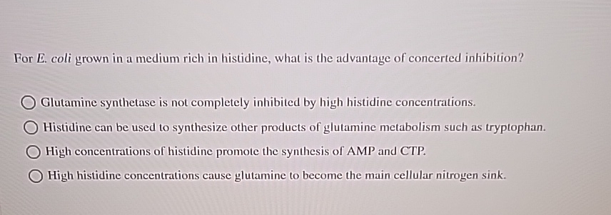 Solved For E. ﻿coli grown in a medium rich in histidine, | Chegg.com