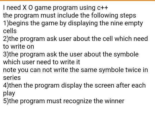 Solved I need X O game program using C++ the program must | Chegg.com