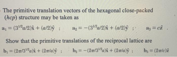 Solved The primitive translation vectors of the hexagonal | Chegg.com