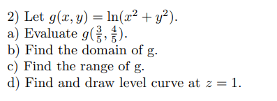 Solved Let g(x,y)=ln(x2+y2).a) ﻿Evaluate g(35,45).b) ﻿Find | Chegg.com