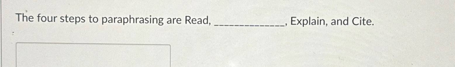 Solved The four steps to paraphrasing are Read, Explain, and | Chegg.com