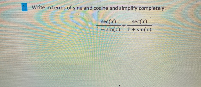 Solved Write in terms of sine and cosine and simplify | Chegg.com