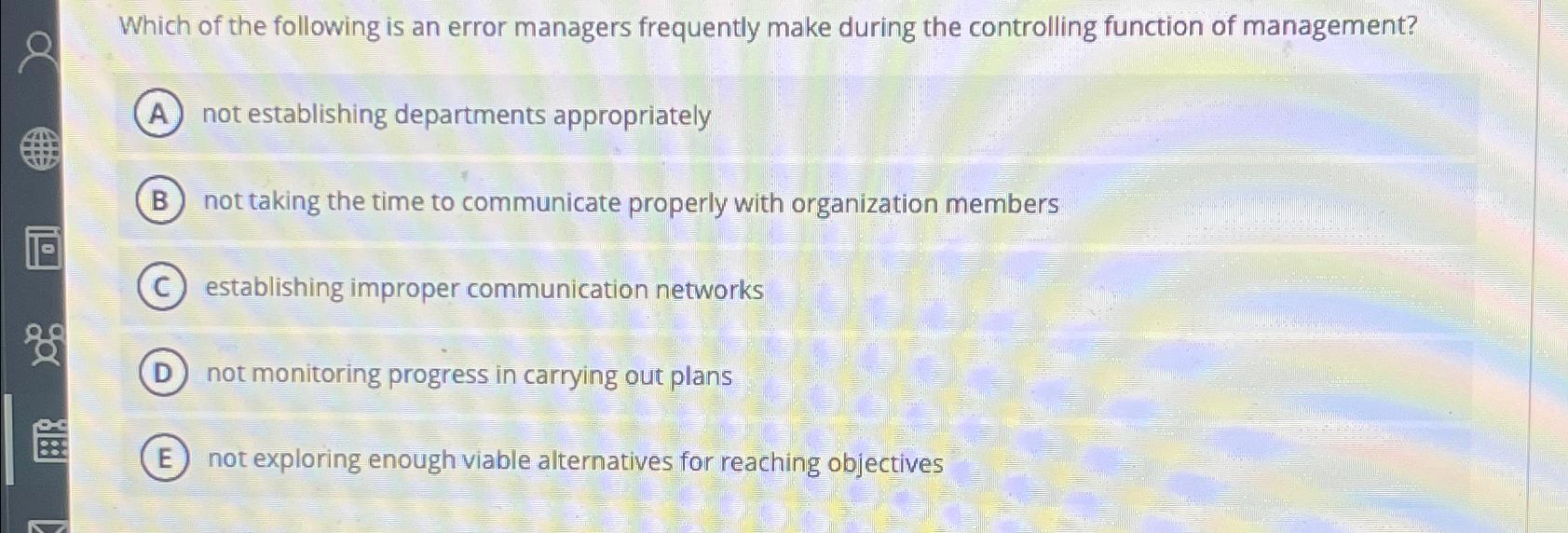 Solved Which of the following is an error managers | Chegg.com
