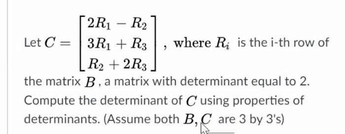 Solved [2R1 - R2 Let C = 3R1 + R3 where Ri is the i-th row | Chegg.com