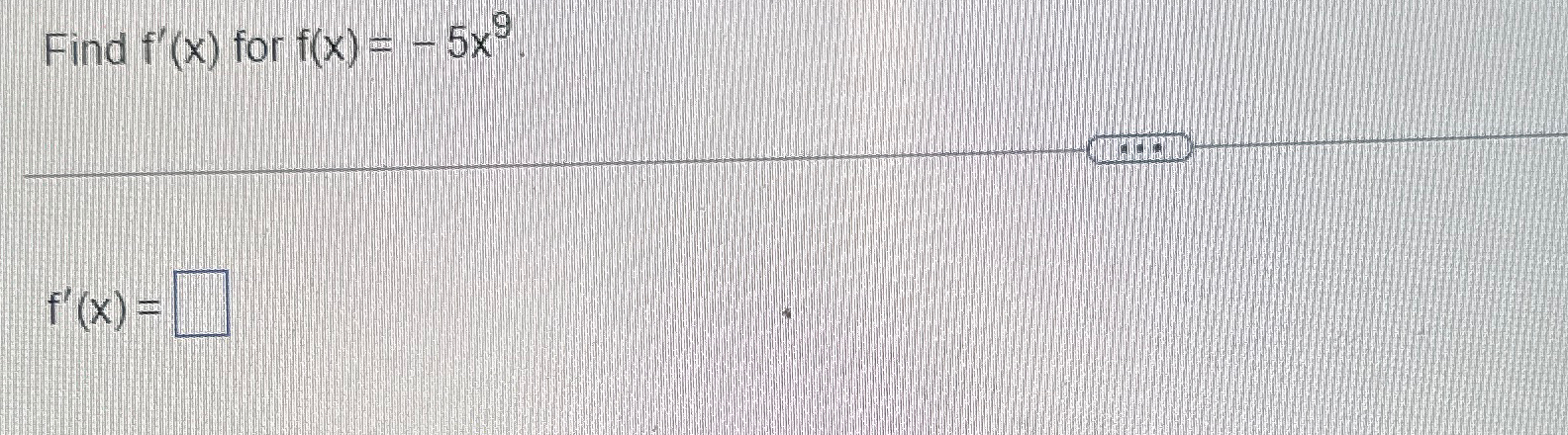 Solved Find f'(x) ﻿for f(x)=-5x9f'(x)= | Chegg.com