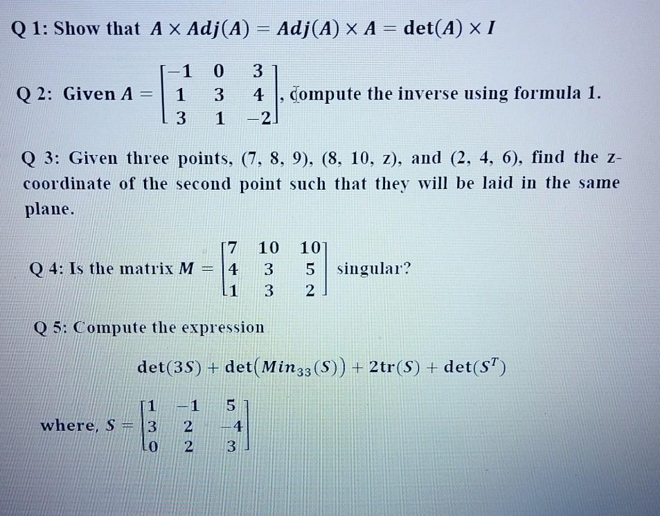 Solved Q1: Show that A x Adj(A) = Adj(A) X A = det(A) X I | Chegg.com