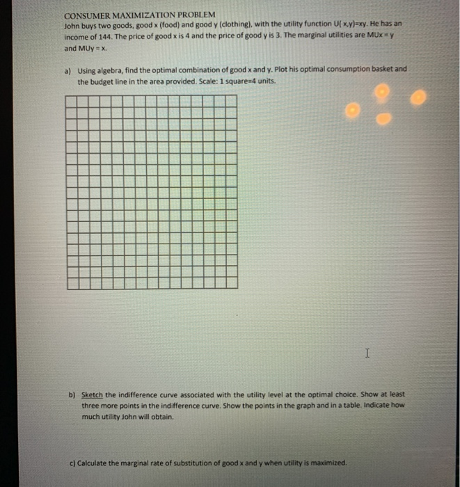 Solved CONSUMER MAXIMIZATION PROBLEM John buys two goods, | Chegg.com