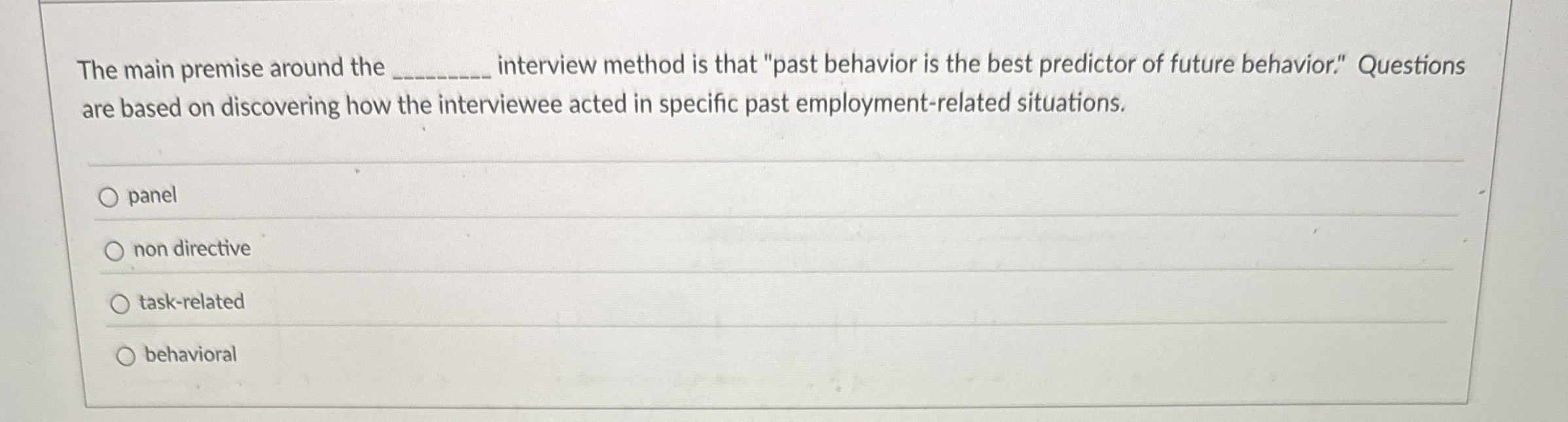 Solved The main premise around the ____ ﻿interview method is | Chegg.com