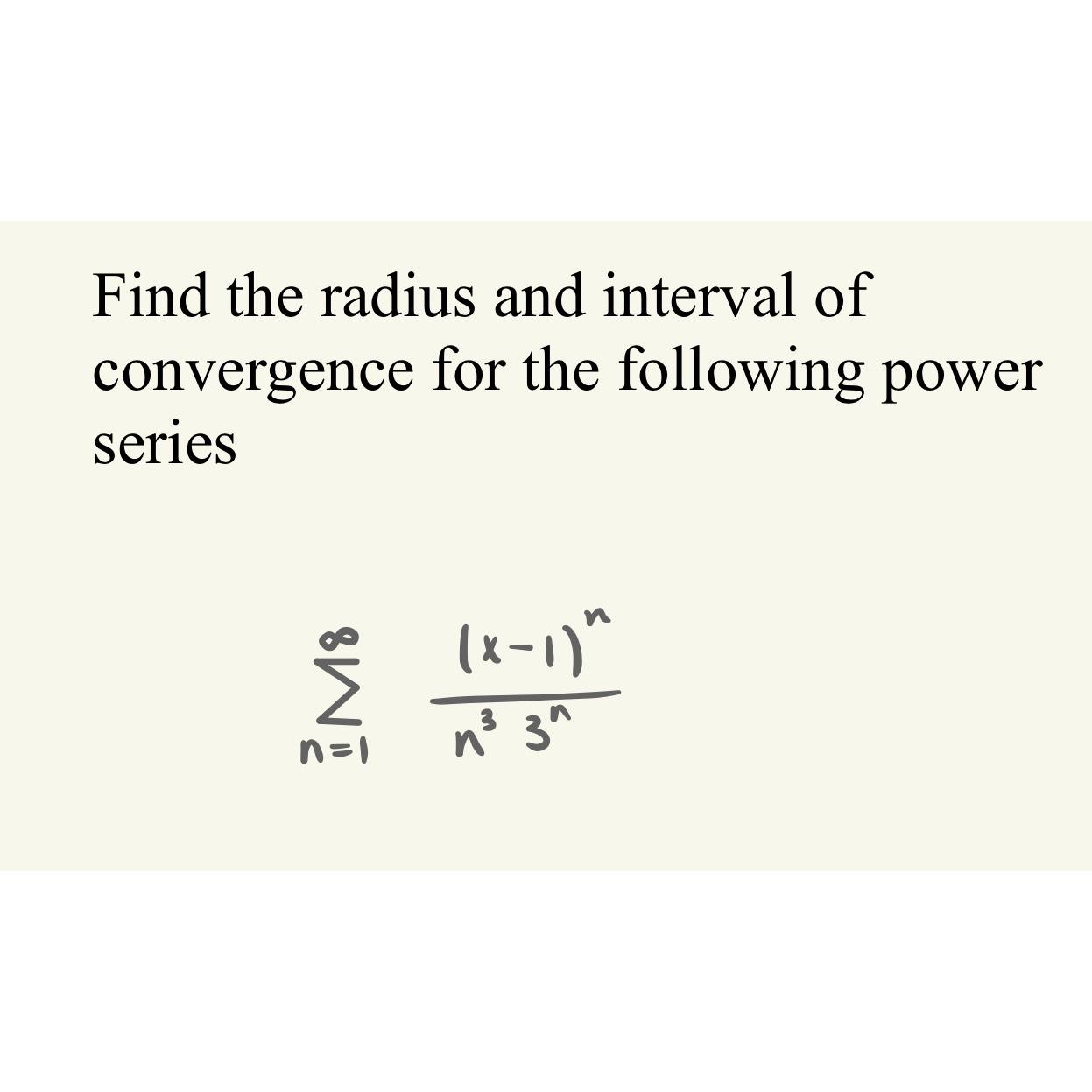 Solved Find the radius and interval of convergence for the | Chegg.com