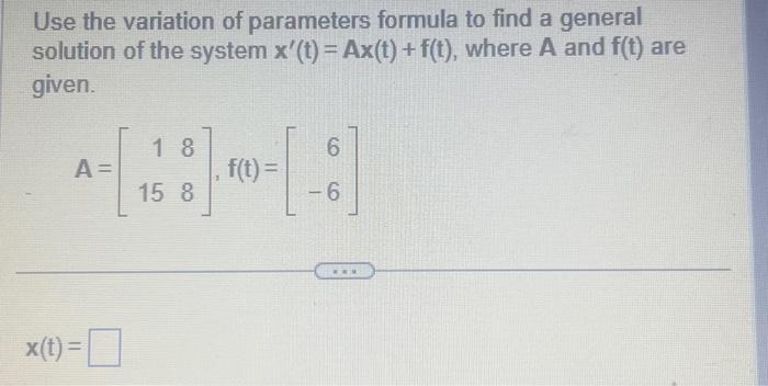 Solved Use The Variation Of Parameters Formula To Find A