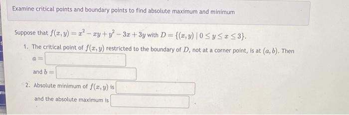 Solved Examine critical points and boundary points to find | Chegg.com Solved Examine critical points and boundary points to find | Chegg.com