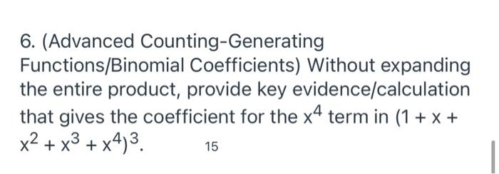 Solved 6. (Advanced Counting-Generating Functions/Binomial | Chegg.com