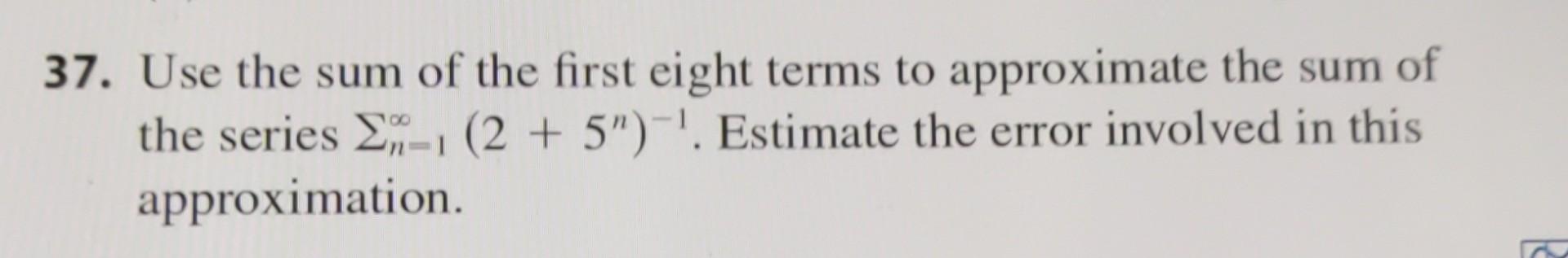 Solved 37. Use the sum of the first eight terms to | Chegg.com