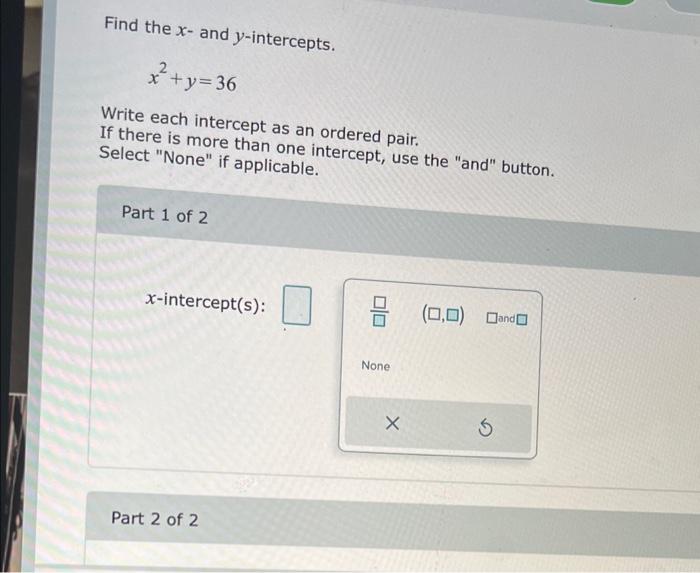 Solved Find the x-and y-intercepts. x2+y=36 Write each | Chegg.com