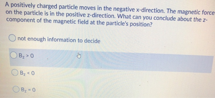 Solved A positively charged particle moves in the negative | Chegg.com