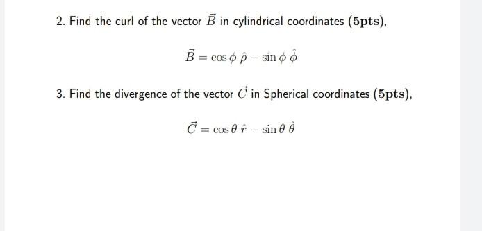 Solved 2. Find the curl of the vector B in cylindrical | Chegg.com