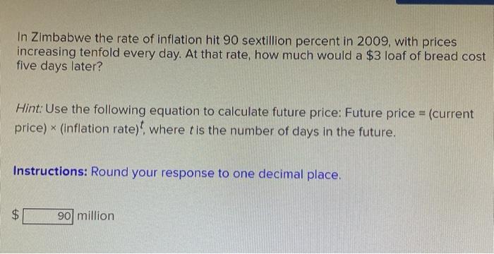 In Zimbabwe the rate of inflation hit 90 sextillion | Chegg.com