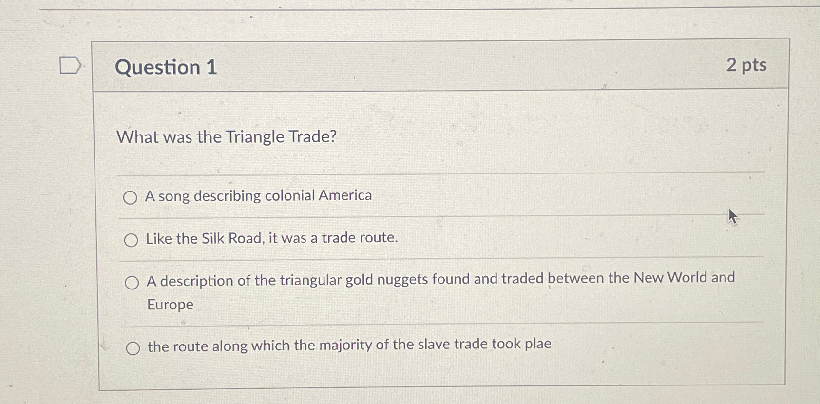 Solved Question 12ptsWhat was the Triangle Trade?A song | Chegg.com