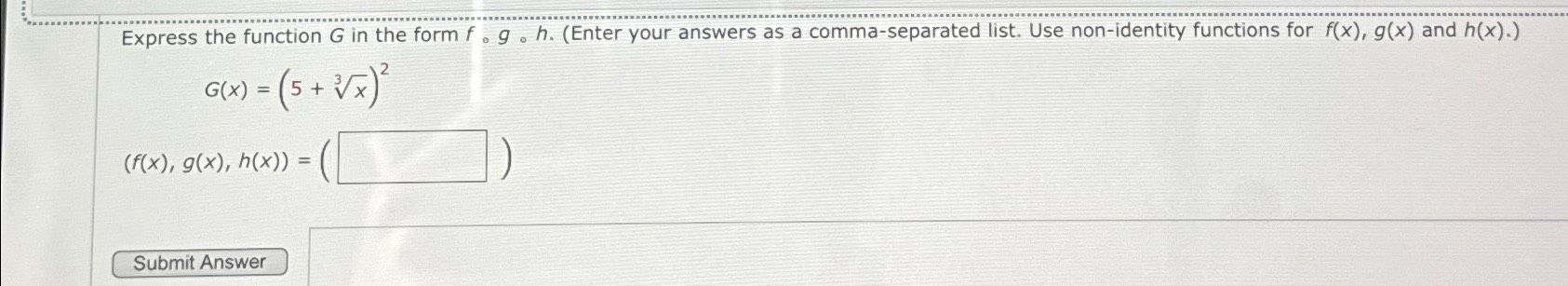 Solved Express the function G ﻿in the form f@g@h. (Enter | Chegg.com