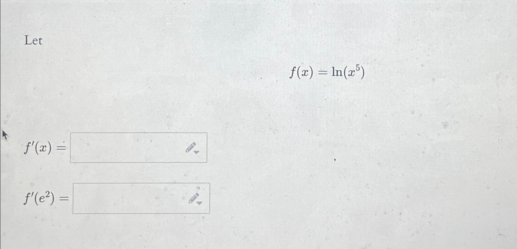 Solved Letf(x)=ln(x5)f'(x)=f'(e2)= | Chegg.com