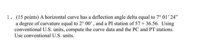 Solved 1. (15 points) A horizontal curve has a deflection | Chegg.com