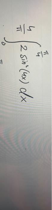 Solved π4∫04π2sin2(4x)dx | Chegg.com