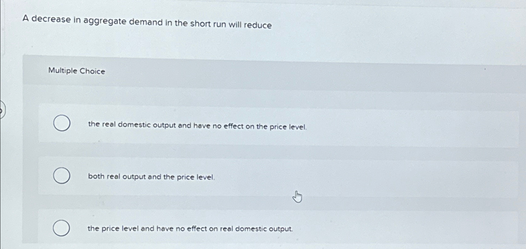 Solved A decrease in aggregate demand in the short run will | Chegg.com