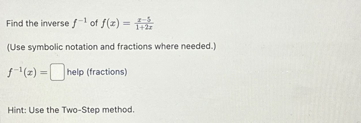 Solved Find the inverse f-1 ﻿of f(x)=x-51+2x(Use symbolic | Chegg.com