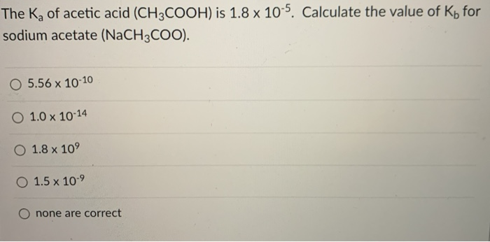 Solved The Ka of acetic acid (CH3COOH) is 1.8 x 10-5. | Chegg.com