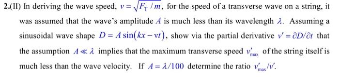 Solved 2.(II) In deriving the wave speed, v=FT/m, for the | Chegg.com