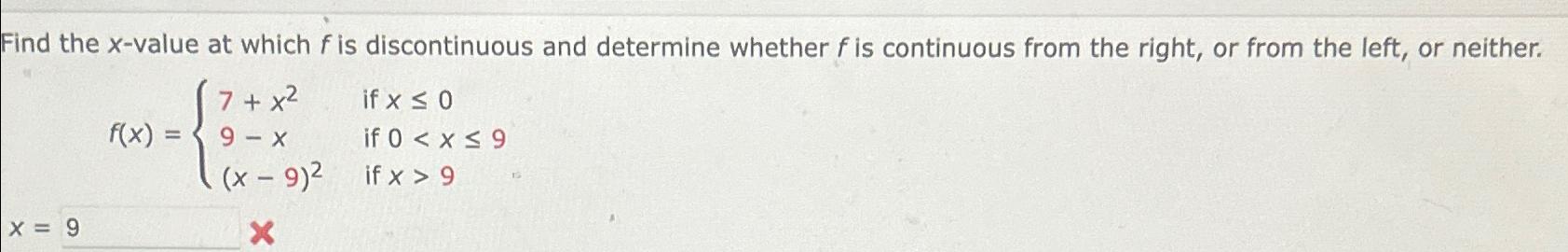 Solved Find the x-value at which f ﻿is discontinuous and | Chegg.com
