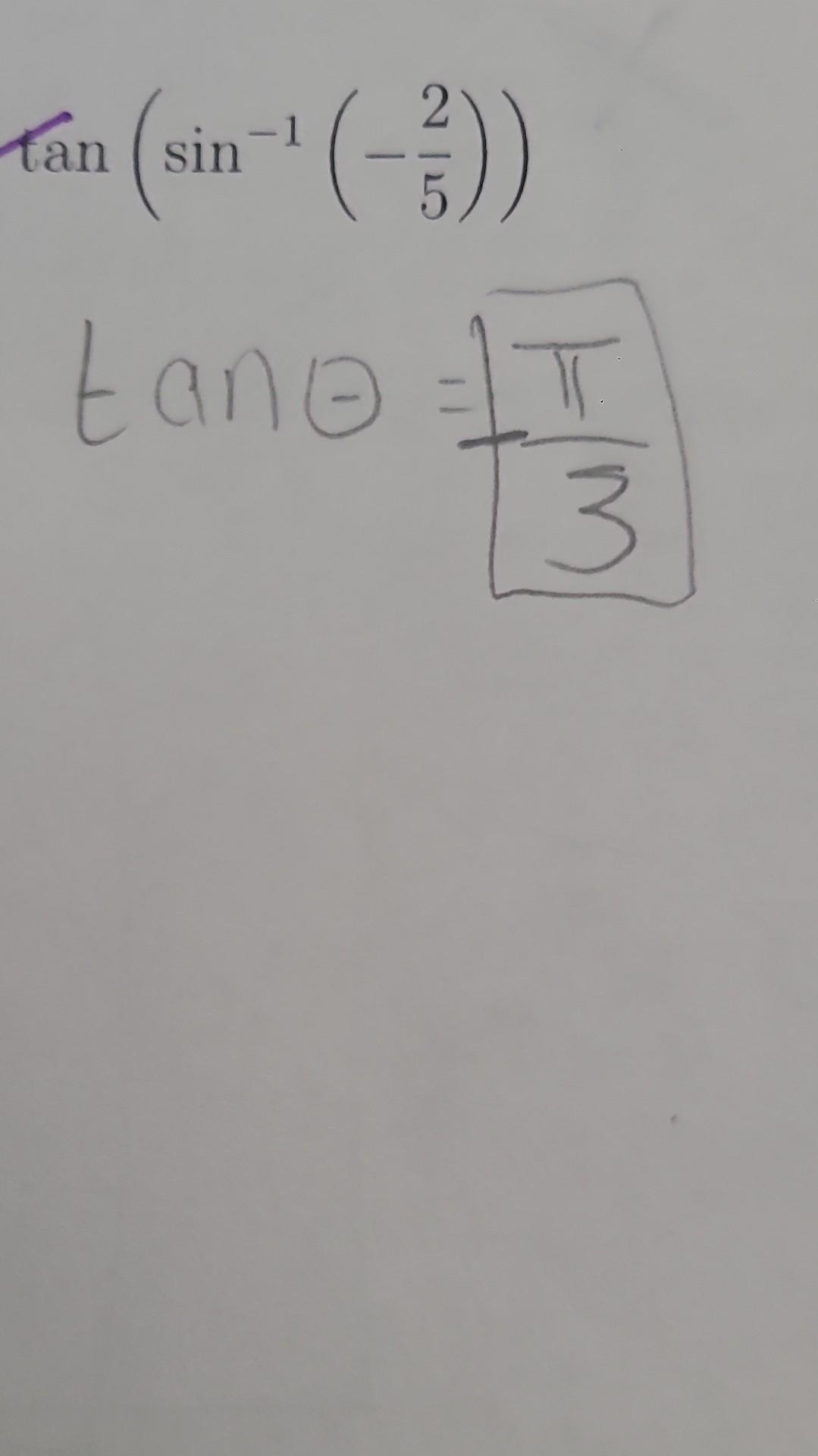 Solved Tan(sin−1(−52)) tanθ=−3π | Chegg.com
