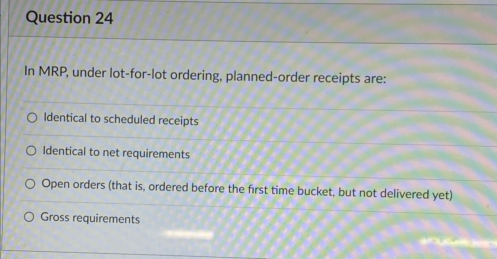 Solved Question 24In MRP, ﻿under lot-for-lot ordering, | Chegg.com