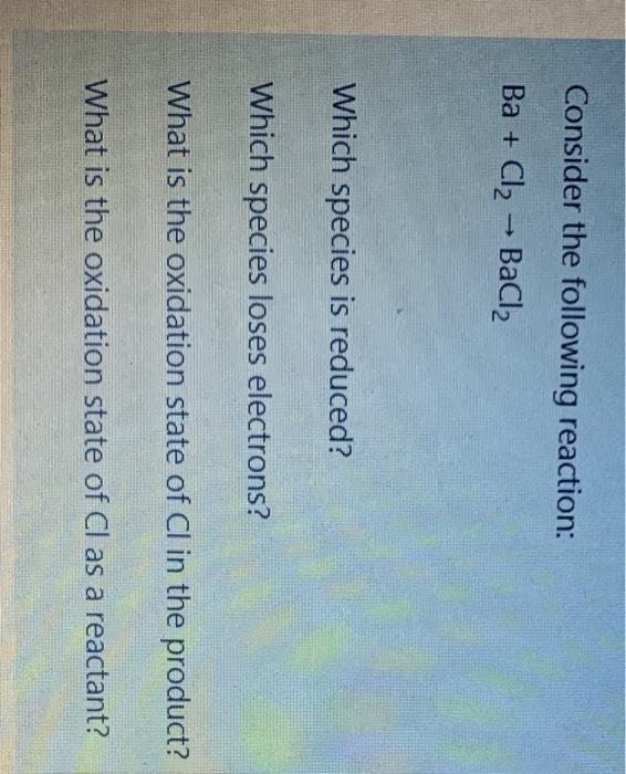 Solved Consider the following reaction: Ba + Cl2 → BaCl2 | Chegg.com
