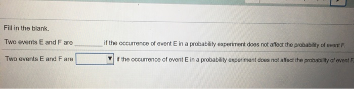 Solved Fill in the blank Two events E and F are if the | Chegg.com