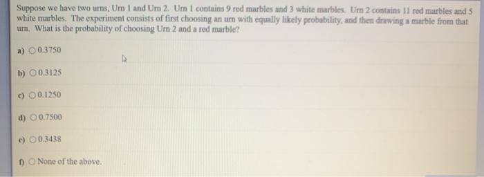 Solved Suppose we have two urns. Um I and Um 2. Um I | Chegg.com