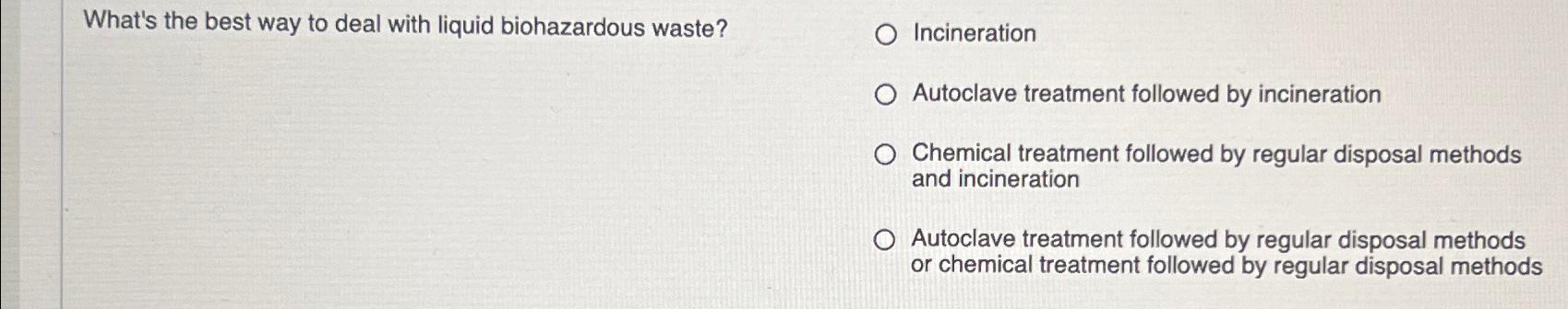 Solved What's the best way to deal with liquid biohazardous | Chegg.com