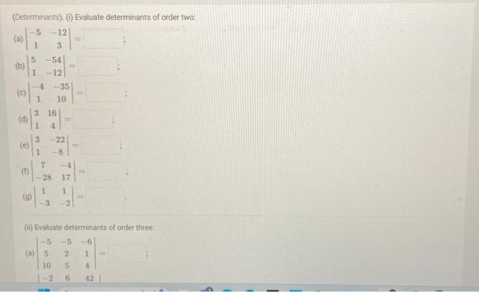 Solved (Determinants). (1) Evaluate determinants of order | Chegg.com