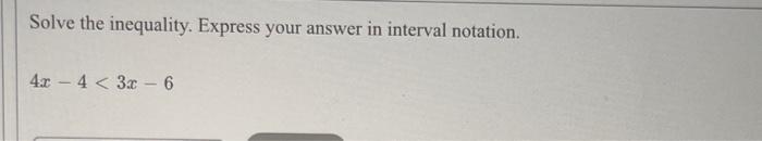 Solved Solve the inequality. Express your answer in interval | Chegg.com