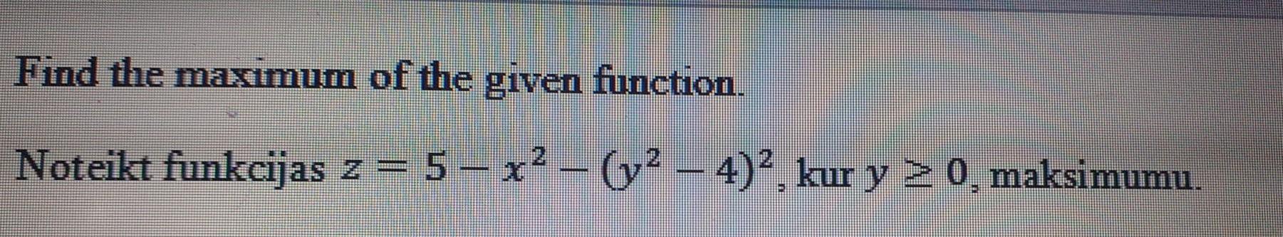 Solved Find the maximum of the given function. Noteikt | Chegg.com