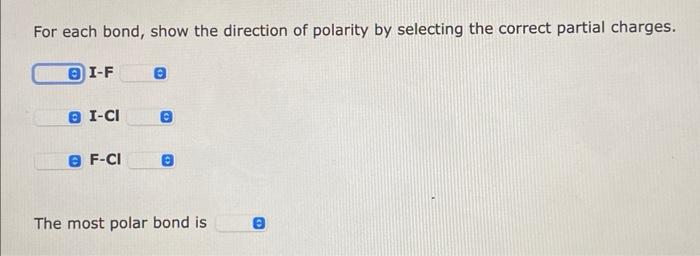 Solved For each bond, show the direction of polarity by | Chegg.com