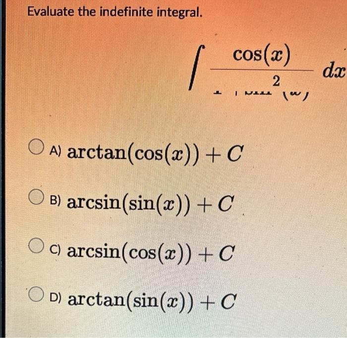 Solved Evaluate the indefinite integral. 1 cos(x) O A) | Chegg.com